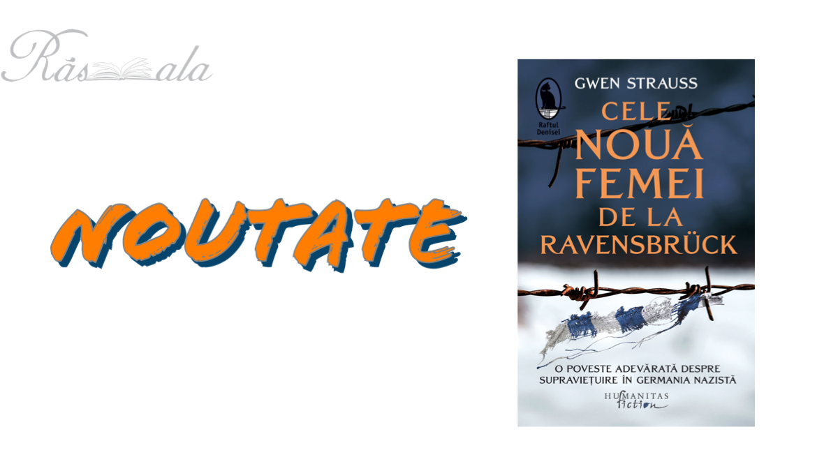NOUTATE Cele nouă femei de la Ravensbrück: O poveste adevărată despre ...